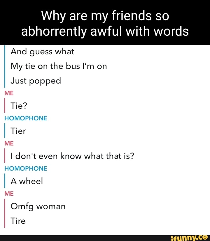 Homophone memes. Best Collection of funny Homophone pictures on iFunny