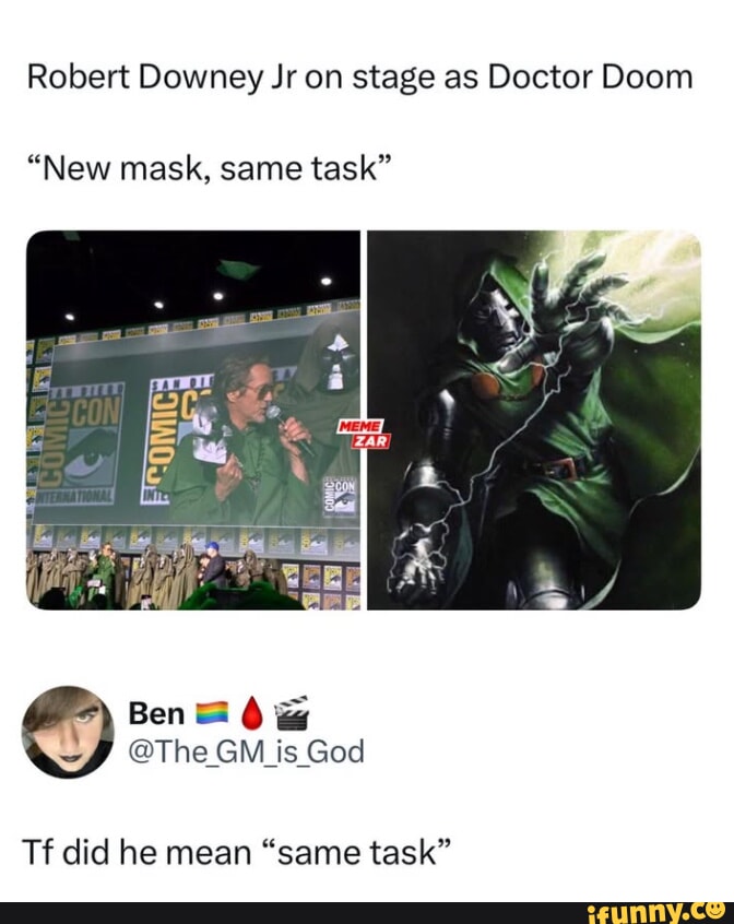 Robert Downey Jr on stage as Doctor Doom "New mask, same task" Ben 6 ...