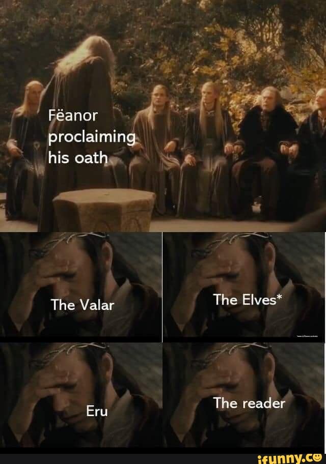 Anor proclaiming his oath The Fives* The Val The Elves The reader Eru ...