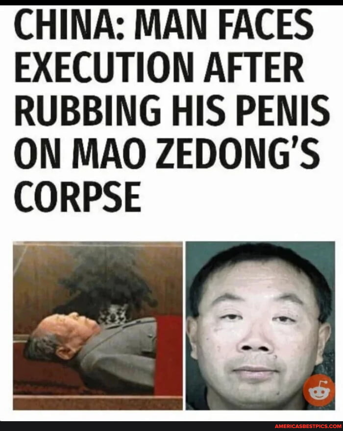 CHINA: MAN FACES EXECUTION AFTER RUBBING HIS PENIS ON MAO ZEDONG'S ...