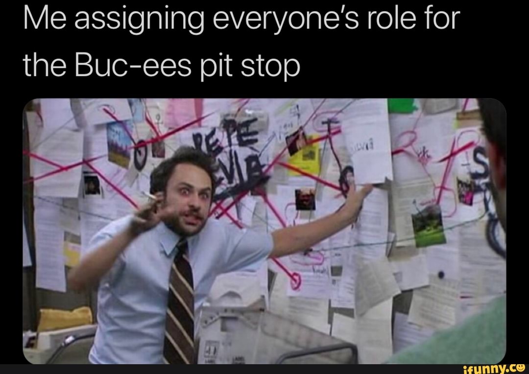 Me assigning everyone’s role for the Buc-ees pit stop - iFunny
