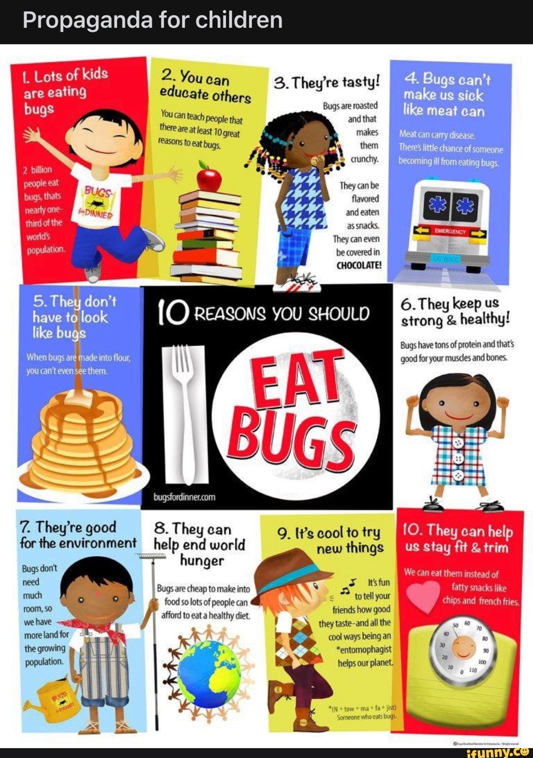 Propaganda for child Lots of kids are eating bugs billion people eat ...