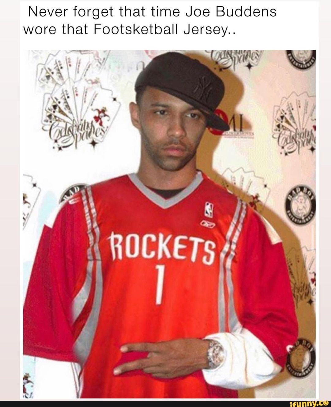 Never forget that time Joe Buddens wore that Footsketball Jersey.. - iFunny