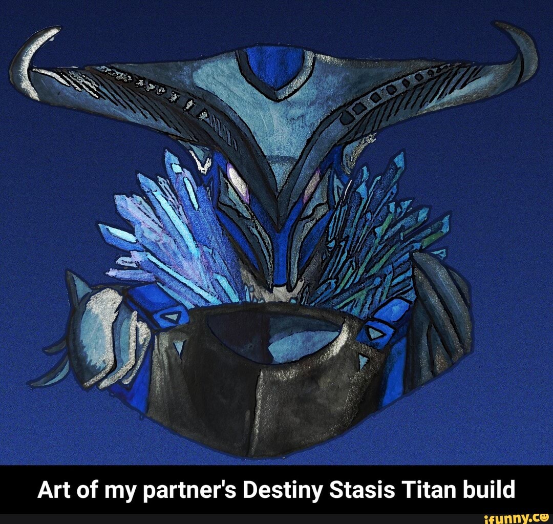 Art of my partner's Destiny Stasis Titan build - Art of my partner's ...