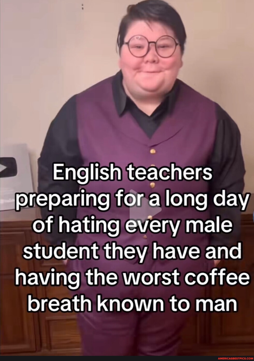English teachers preparing for long day of hating every male student ...