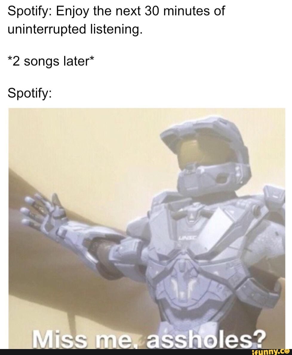 Spotify: Enjoy the next 30 minutes of uninterrupted listening. *2 songs ...