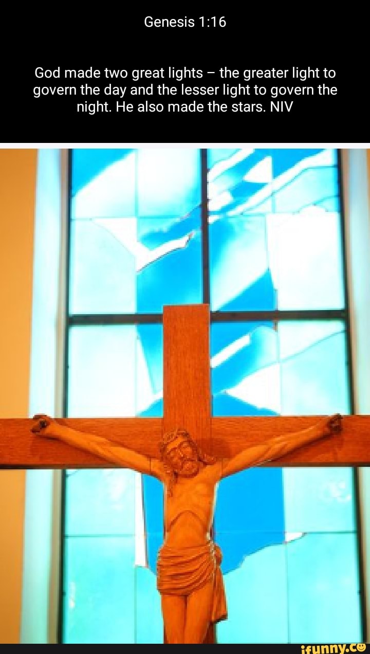 Genesis God made two great lights the greater light to govern the day ...