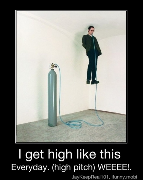 I get high like this Everyday. (high pitch) WEEEE!. - I get high like ...