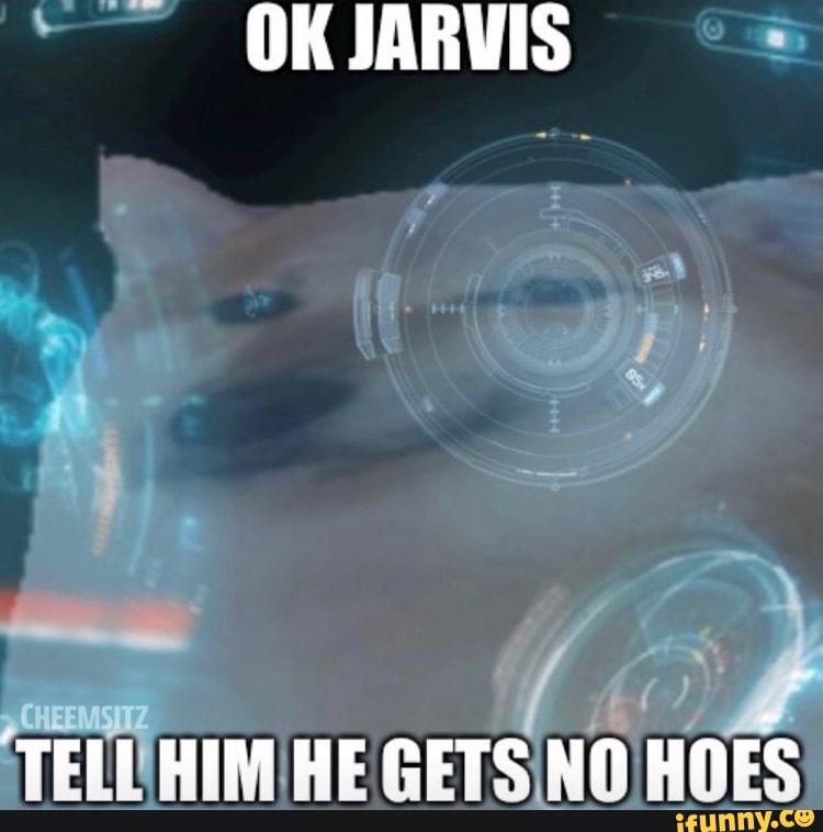 OK JARVIS TELL HIM HE GFTS NO ES - iFunny