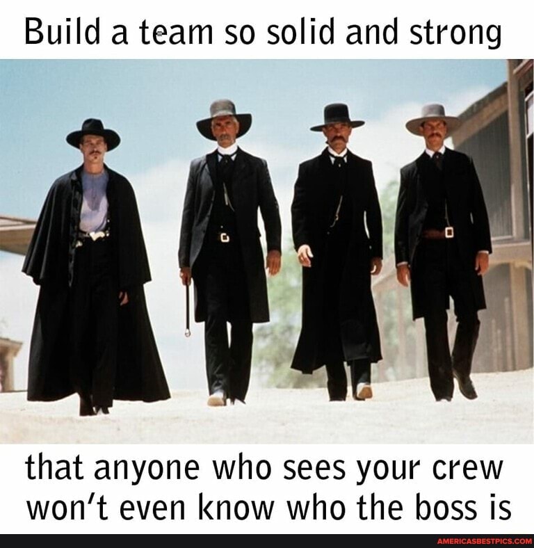 Build a team so solid and strong that anyone who sees your crew won't ...