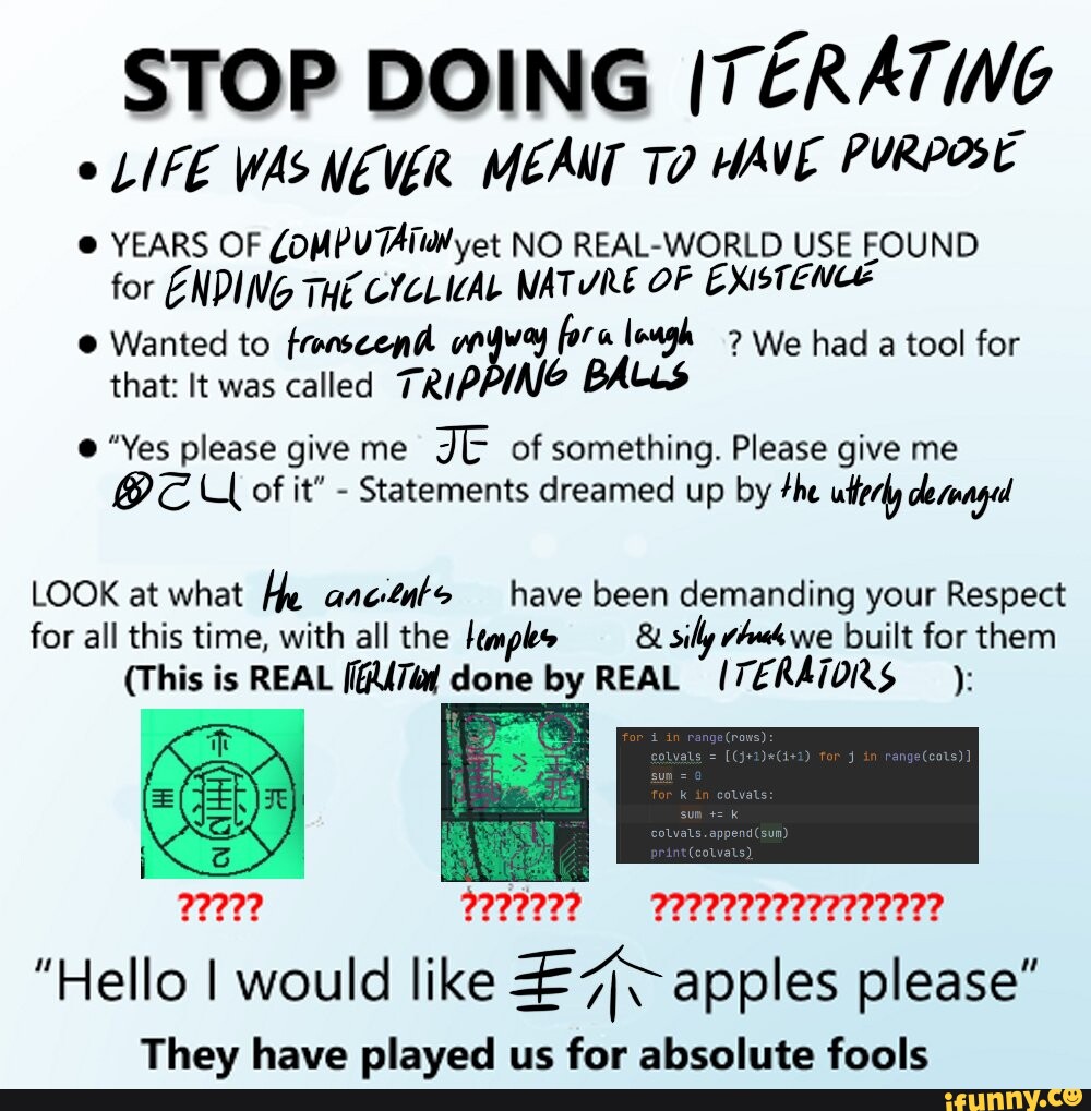 STOP DOING ITERATING LIFE WAS NEVER MEANT TO HAVE PURPOSE YEARS OF ...