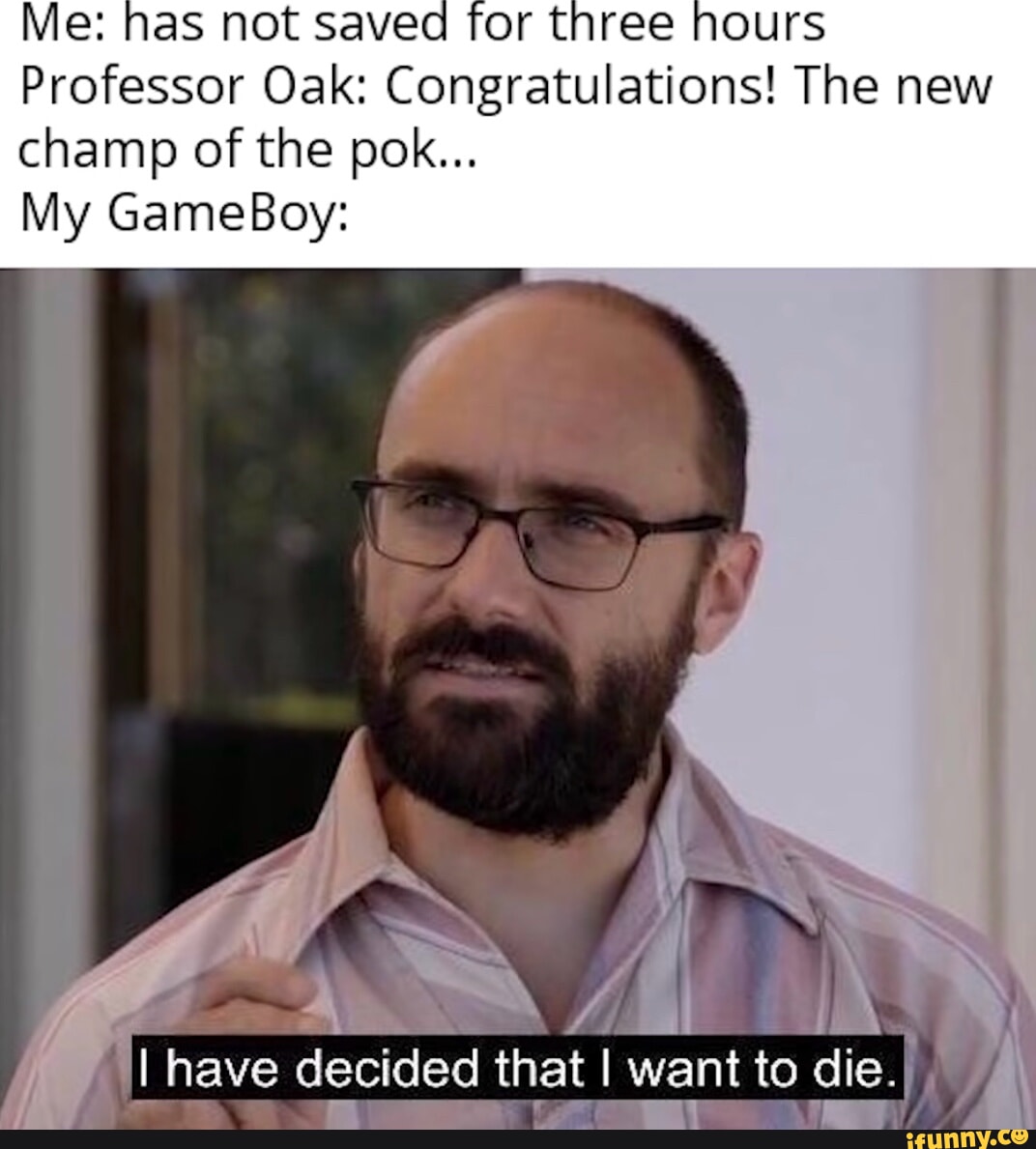Me: has not for three hours Professor Oak: Congratulations! The new ...