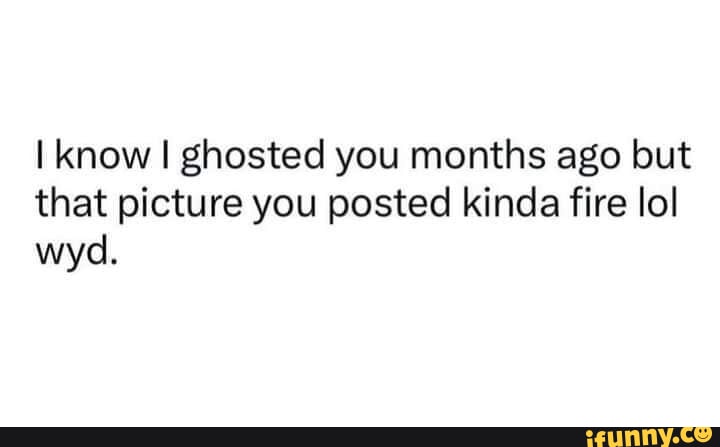 Ghosted memes. Best Collection of funny Ghosted pictures on iFunny