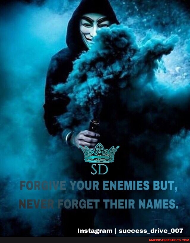 SD YOUR ENEMIES BUT, FORGET THEIR NAMES. Instagram I success drive 007 ...