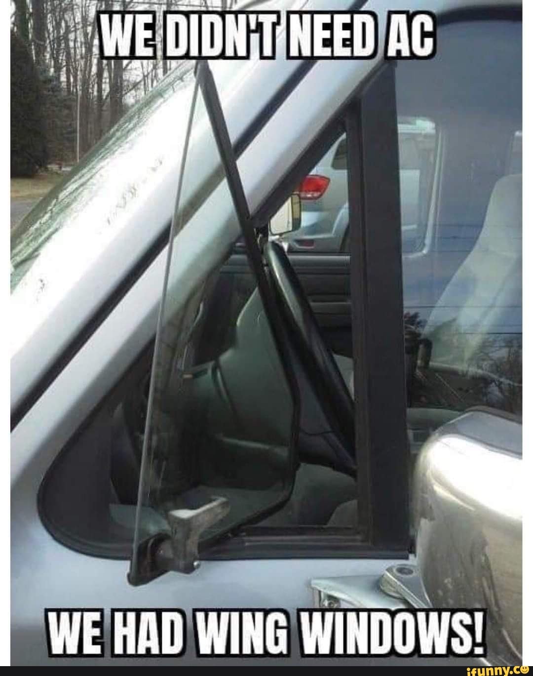 WE {'TNEED AC AN WE HAD WING WINDOWS! - iFunny