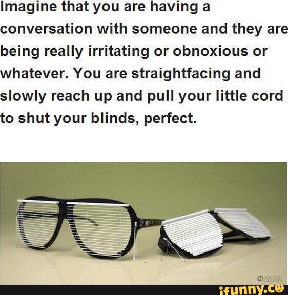 Blinds memes. Best Collection of funny Blinds pictures on iFunny