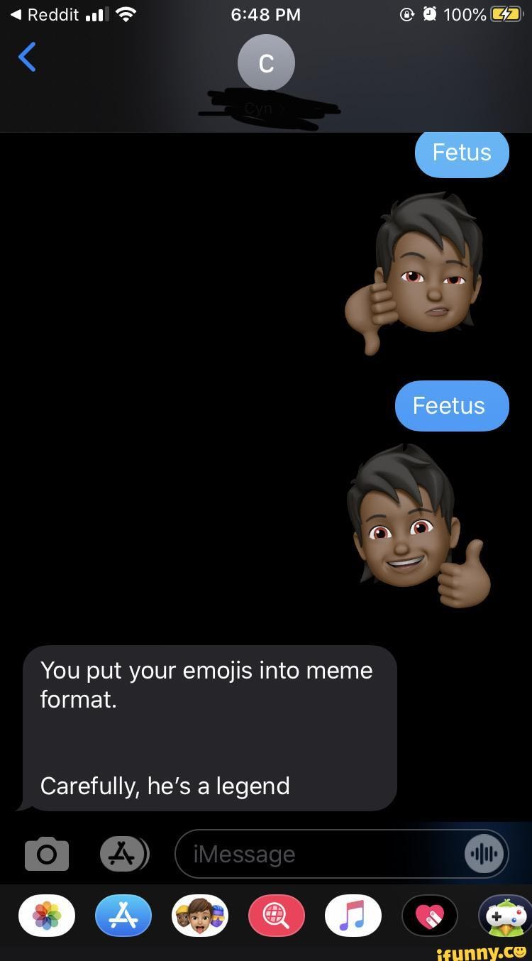 You put your emojis into meme format. - iFunny