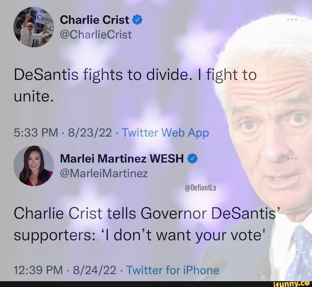Charlie Grist @ @7 @CharlieCrist DeSantis fights to divide. I fight to ...