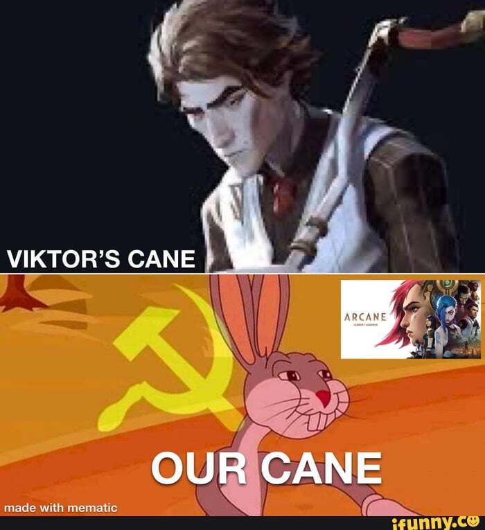 VIKTOR'S CANE OUR CANE - iFunny