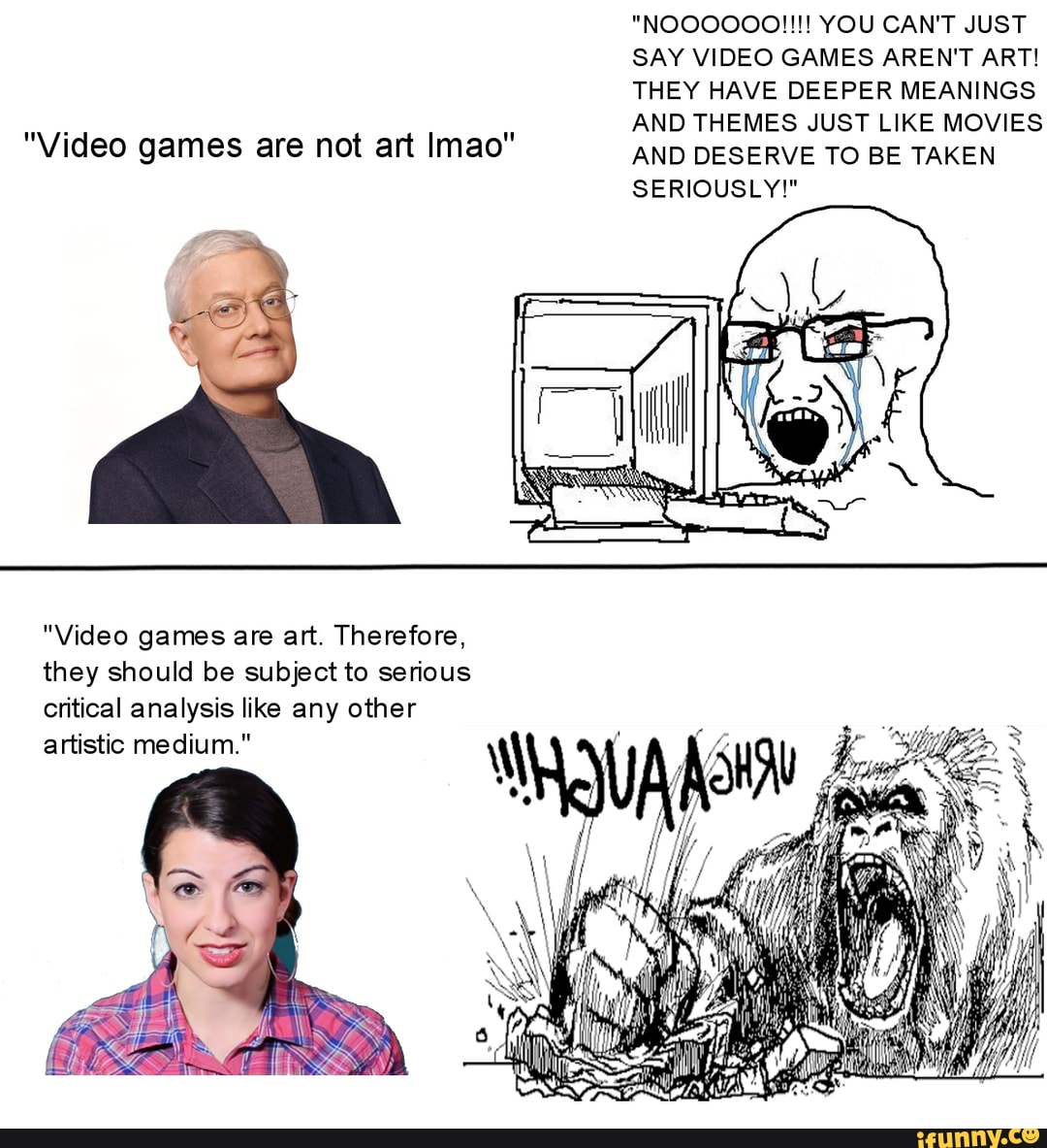"NOOOOOO!!!! YOU CAN'T JUST SAY VIDEO GAMES AREN'T ART! THEY HAVE ...