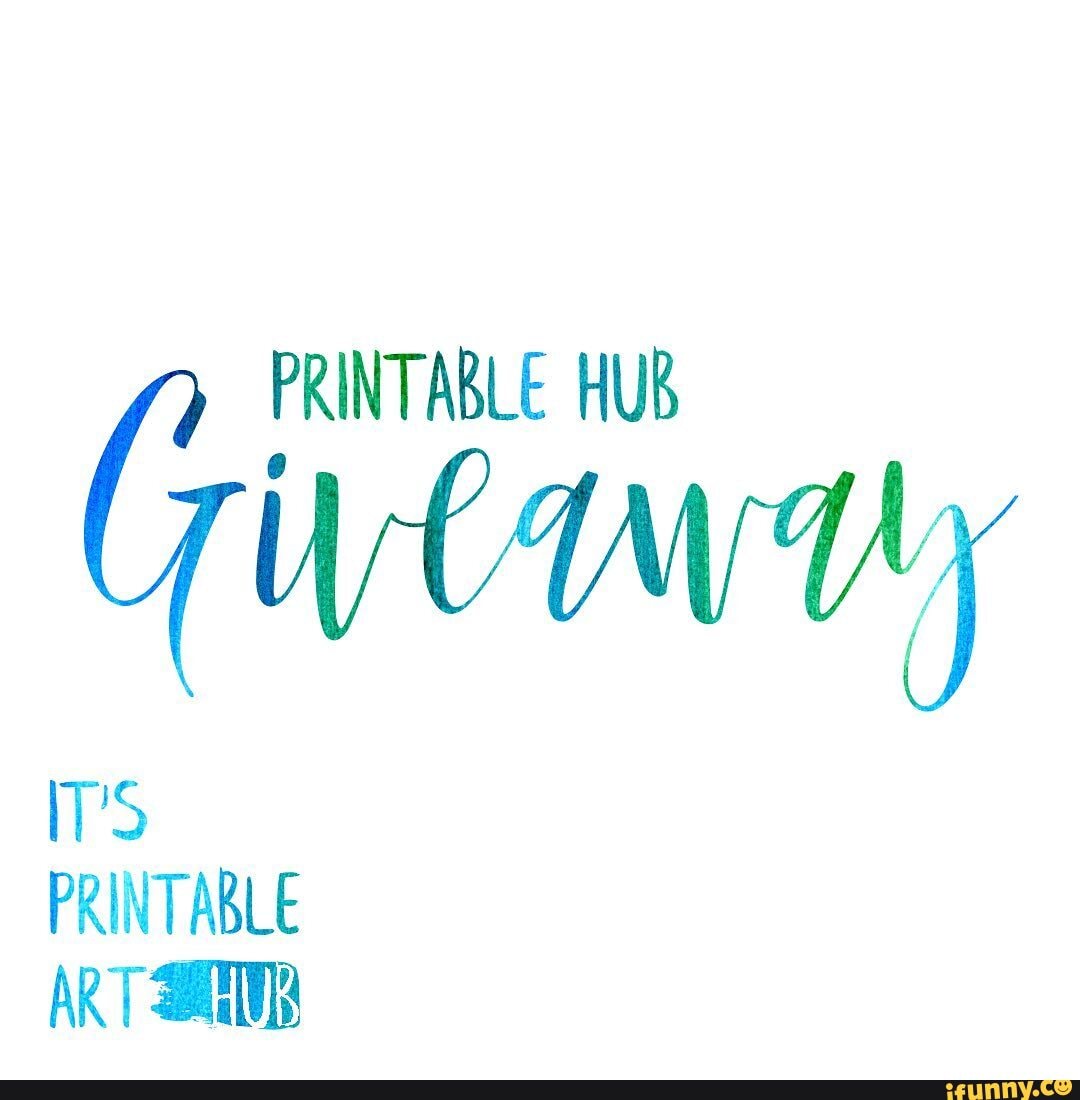 PRINTABLE HUB IT'S PRINTABLE ART - iFunny
