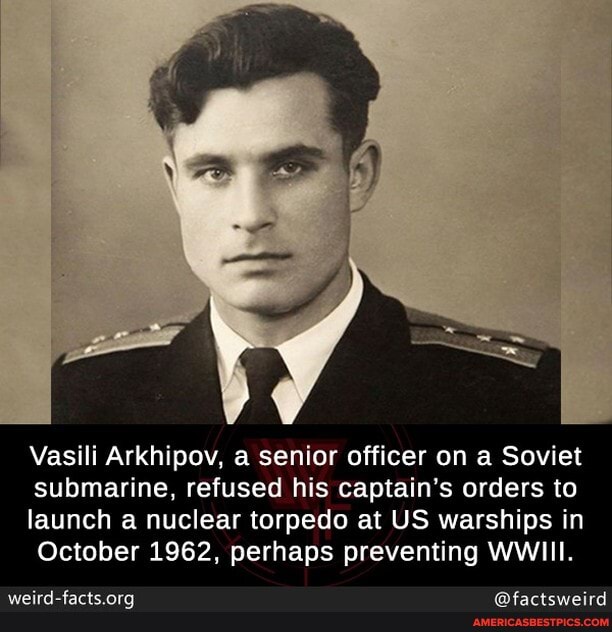 Vasili Arkhipov, a senior officer on a Soviet submarine, refused his captain's orders to launch ...