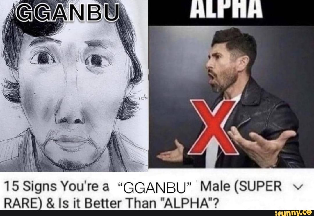 15 Signs You're a "GGAN BU" Male (SUPER v RARE) & Is it Better Than ...