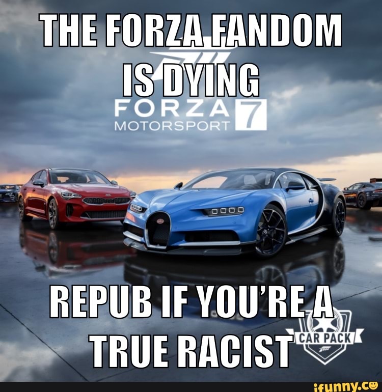 Forza memes memes. The best memes on iFunny