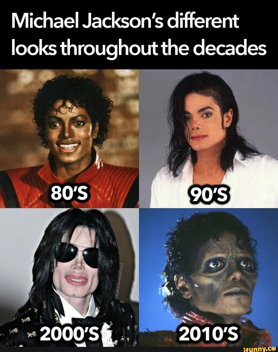 Michael Jackson's different looks throughout the decades of I - iFunny
