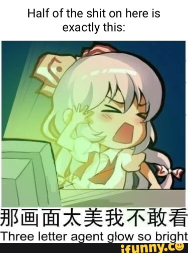 Half of the shit on here is exactly this: Three letter agent glow so ...