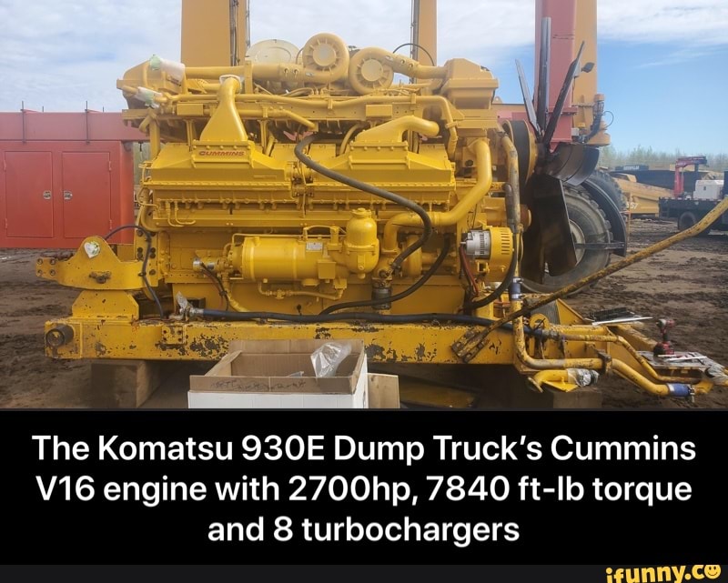 The Komatsu 930E Dump Truck's Cummins V16 engine with 2700hp, 7840 ft ...