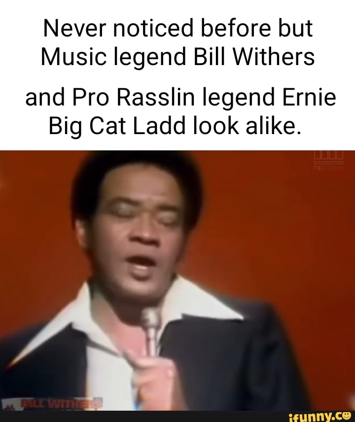 Never noticed before but Music legend Bill Withers and Pro Rasslin ...