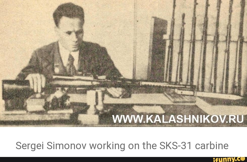 WWW.KALASHNIKOV.RU Sergei Simonov working on the SKS-31 carbine - iFunny