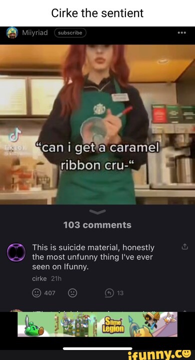 Cirke the sentient "cani i caramel ribbon cru-" I 103 comments This is ...