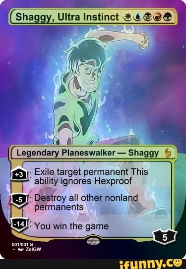 Shaggy, Ultra Instinct @2@)} Exile target permanent This ability ...
