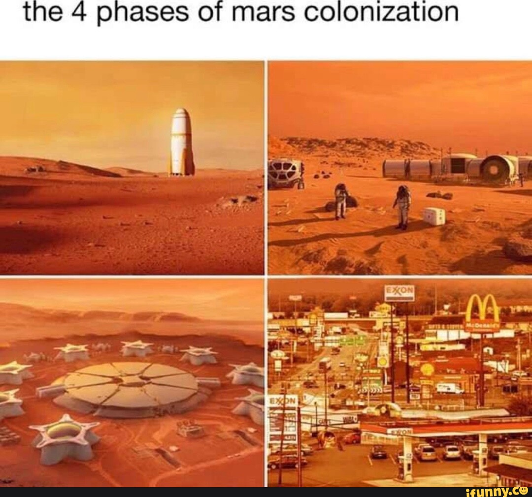 4 ONaSES OF mars colonization As - iFunny