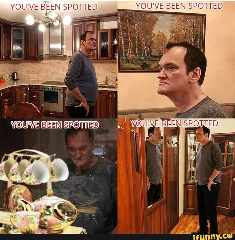 YOU'VE BEEN SPOTTED YOU'VE BEEN SPOTTED U'VE - iFunny