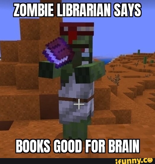 ZOMBIE LIBRARIAN SAYS BOOKS GOOD FOR BRAIN - iFunny