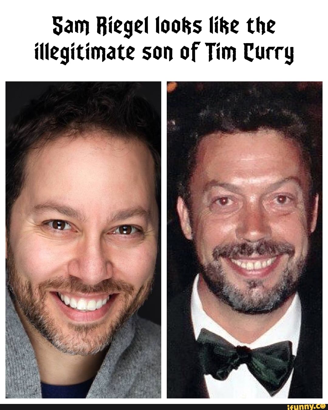 Riegel looks like the illegitimate son of Tim Curry - iFunny