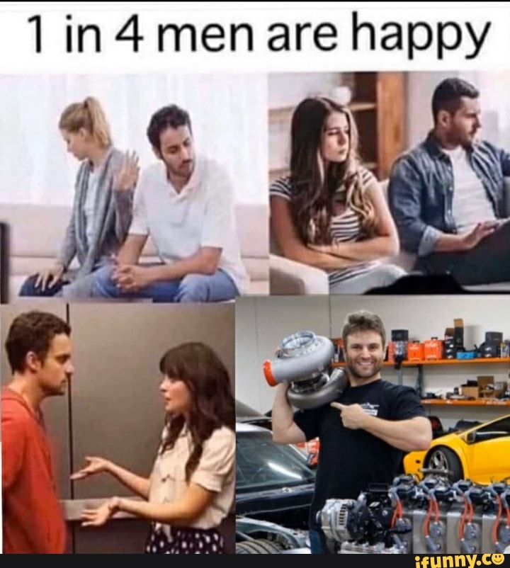 1 in 4 men are happy - iFunny