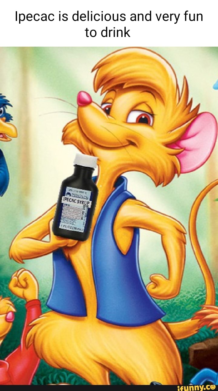 Ipecac is delicious and very fun to drink - iFunny