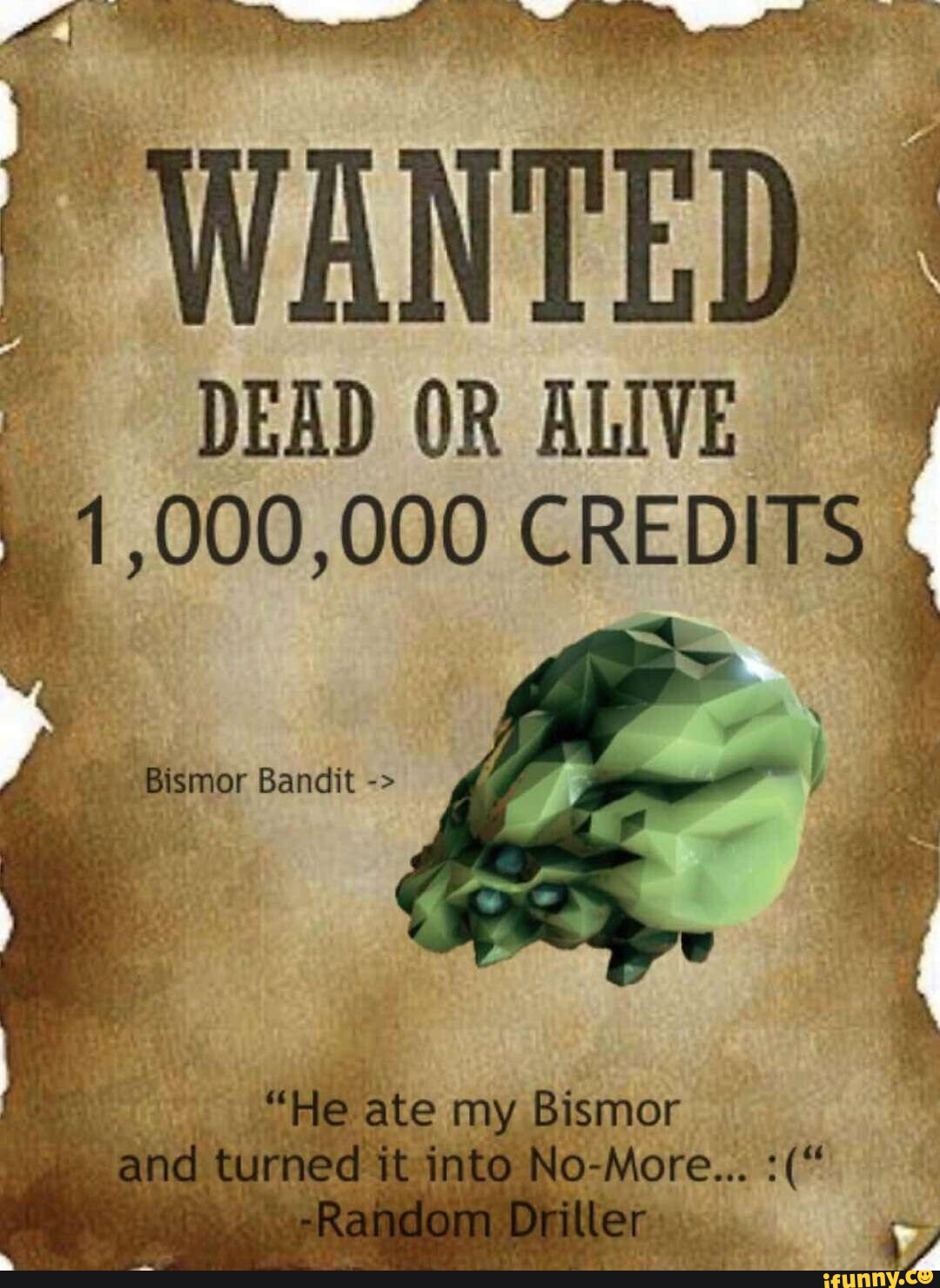 WANTED: 000,000 CREDITS Bismor Bandit "rie ate my Bismor tu med t No ...