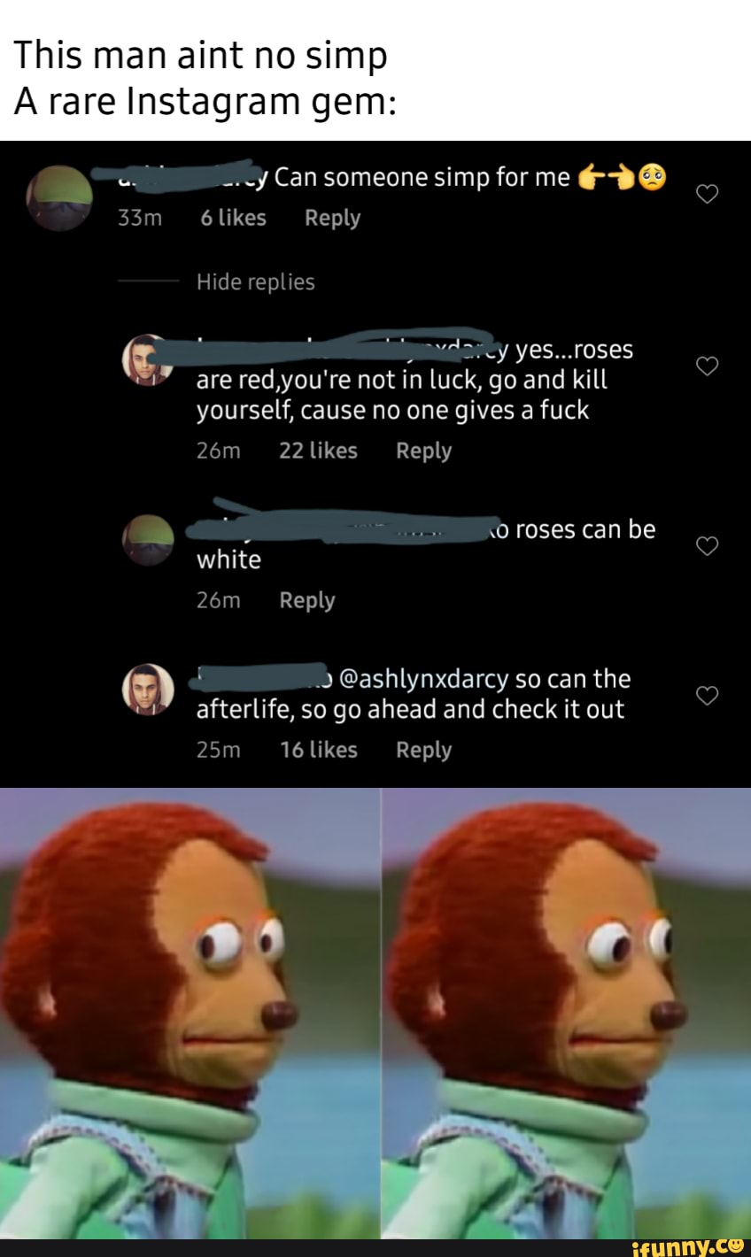 This Man Aint No Simp A Rare Instagram Gem Y Can Someone Simp For Me 6likes Reply Hide