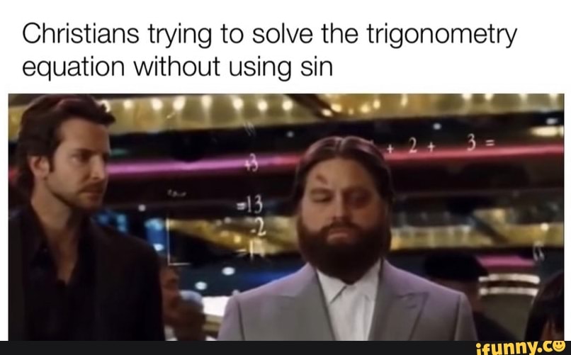 Trigonometry memes. Best Collection of funny Trigonometry pictures on ...