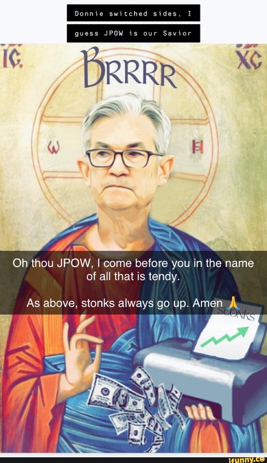 Donnie switched sides, I guess JPOW is our Savior DRRRR Oh thou JPOW, I ...