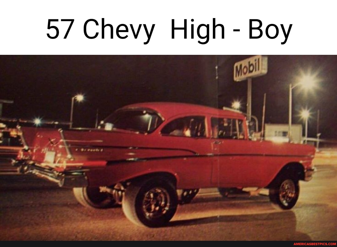 57 Chevy High - Boy - America’s best pics and videos