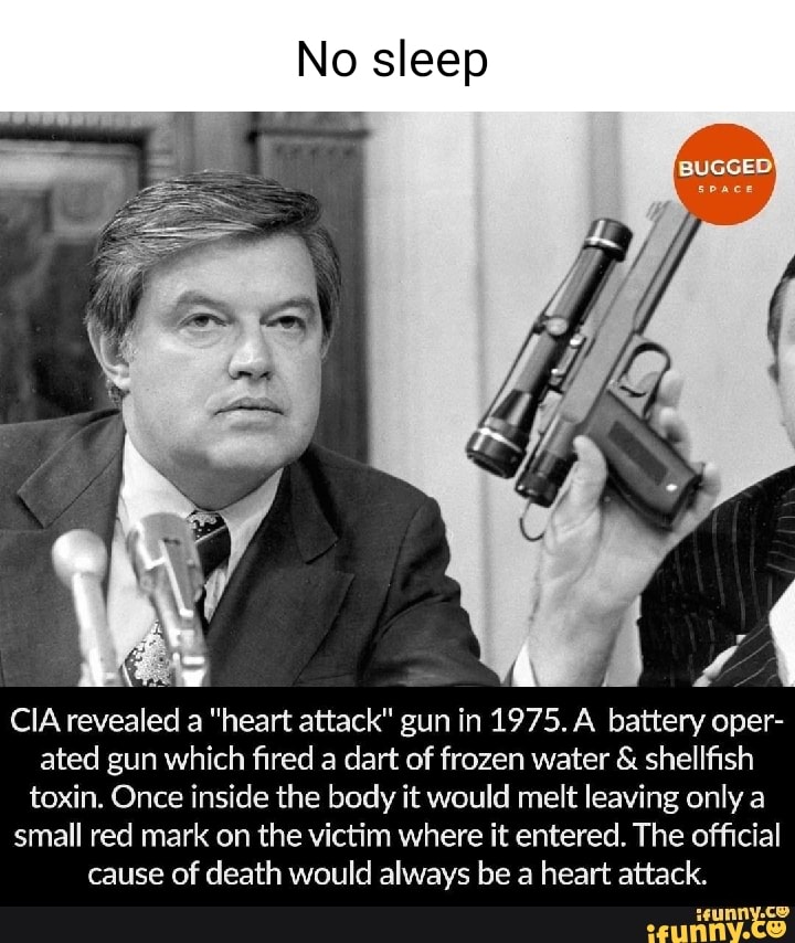 No sleep CIA revealed a "heart attack" gun in 1975. A battery oper ...