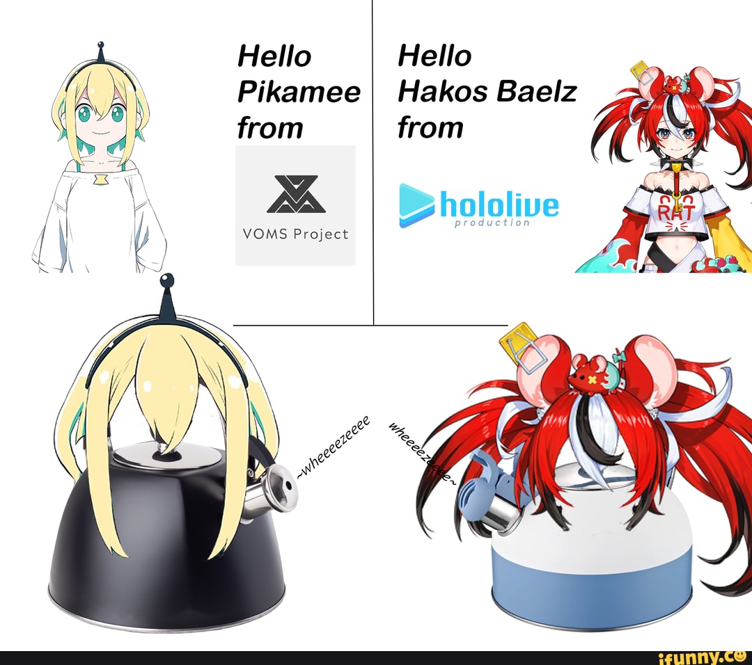 Hello Pikamee from VOMS Project Hello Hakos Baelz from hololive RAT ...