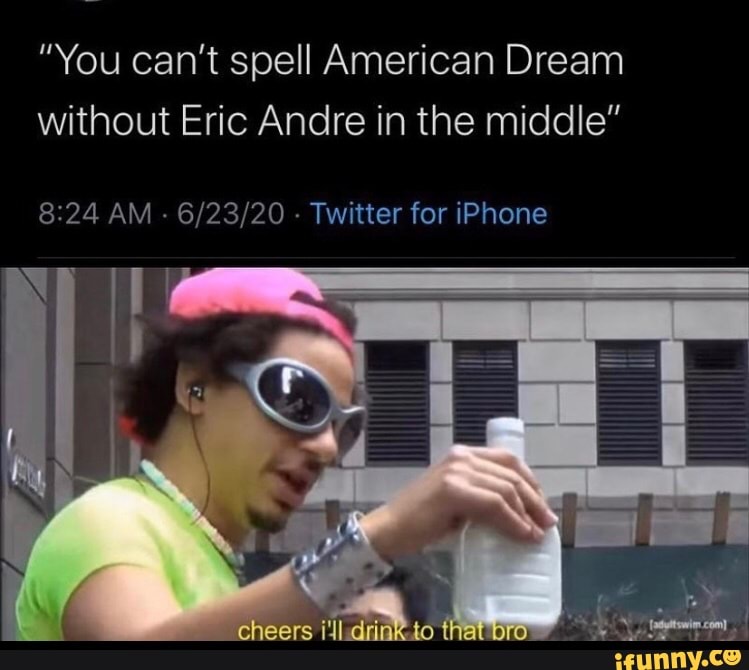 "You can't spell American Dream without Eric Andre in the middle" 8:24 ...