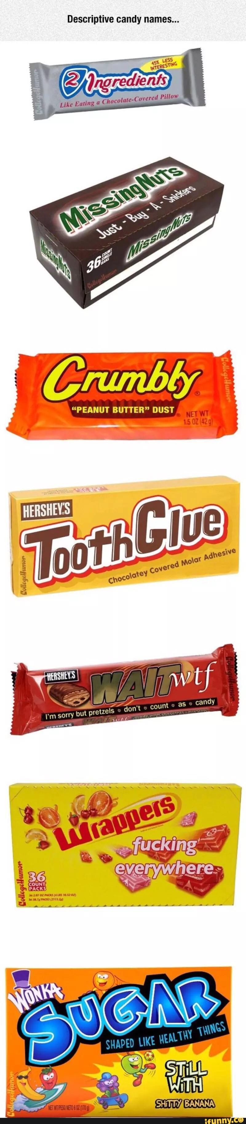 Descriptive candy names... "PEANUT BUTTER" DUST sorry put pretzels - iFunny